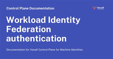 Workload Identity Federation Authentication Control Plane Documentation