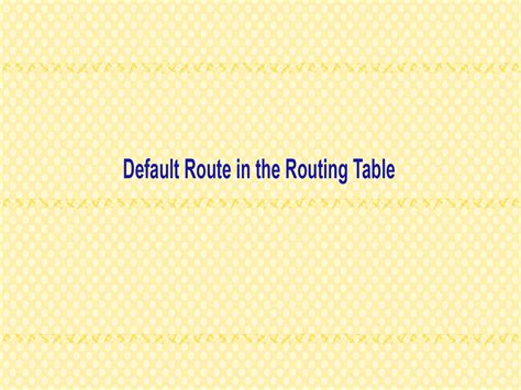 Default Route In The Routing Table