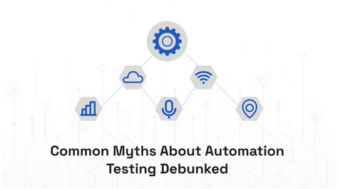 Common Myths About Automation Testing Debunked