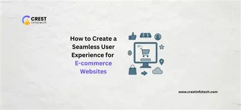 How To Create A Seamless User Experience For E Commerce Websites Crest Infotech