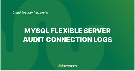 Azure Mysql Flexible Server Audit Connection Logs Tamnoon
