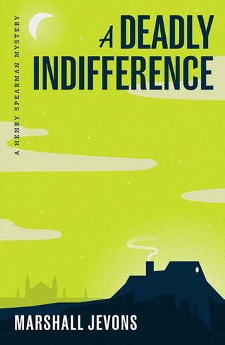 A Deadly Indifference A Henry Spearman Mystery The Thinking Spot