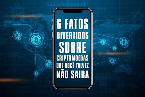 6 Fatos Divertidos Sobre Criptomoedas Que Você Talvez Não Saiba Criptonizando