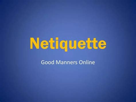 Netiquette Slideserve Netiquette Online Communication Good Manners