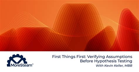 First Things First Verifying Assumptions Before Hypothesis Testing