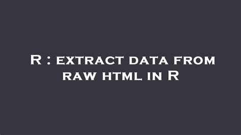 r extract data from raw html in r youtube