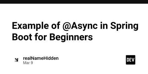 Example Of Async In Spring Boot For Beginners DEV Community