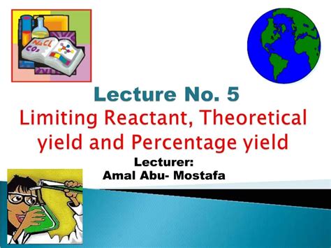 Ppt Lecture No 5 Limiting Reactant Theoretical Yield And Percentage