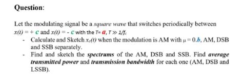 Solved Let The Modulating Signal Be A Square Wave That