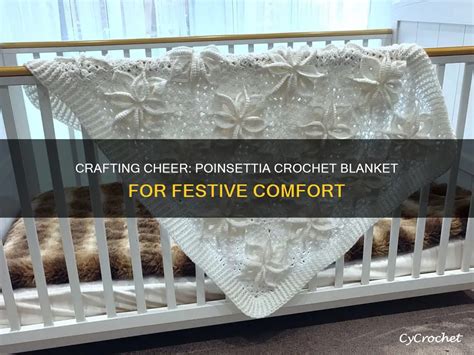 Crafting Cheer Poinsettia Crochet Blanket For Festive Comfort Cycrochet