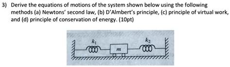 3 Derive The Equations Of Motions Of The System Shown Below Using The