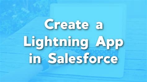 How To Create A Lightning App In Salesforce Lightning App Manager And