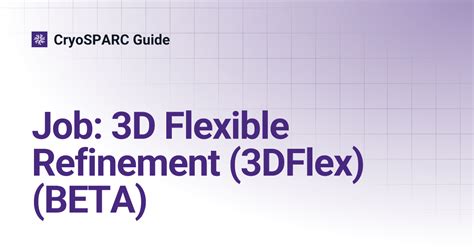 job 3d flexible refinement 3dflex beta cryosparc guide