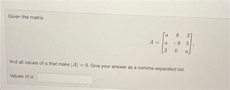 Solved Given The Matrix Ta A A 8 5 3 Find All Values Of A