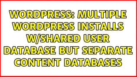 Wordpress Multiple Wordpress Installs Wshared User Database But