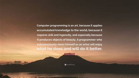 Donald Knuth Quote Computer Programming Is An Art Because It Applies