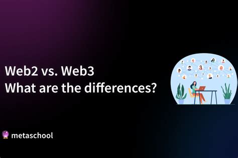 web2 vs web3 what are the differences metaschool