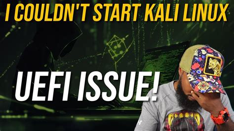 THIS SUCKED I Couldn T Start Kali Linux Due To This UEFI Issue YouTube