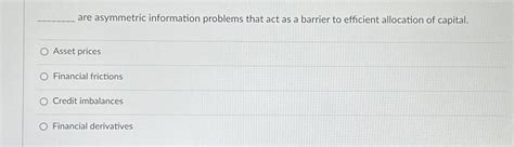 Solved Are Asymmetric Information Problems That Act As A