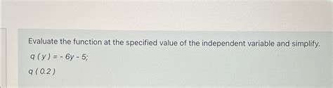 Solved Evaluate The Function At The Specified Value Of The