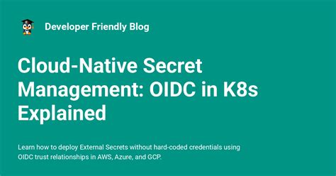 Cloud Native Secret Management Oidc In K8s Explained Developer Friendly Blog
