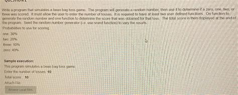 solved write a program that simulates a bean bag toss game