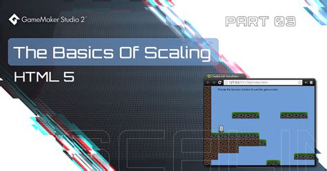 How To Scale Games In The Html5 Target Gamemaker