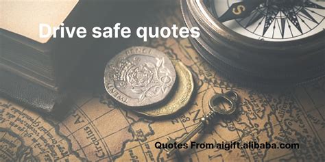100 Drive Safe Quotes To Inspire Safety And Responsibility On The Road