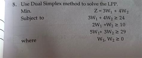 5 Use Dual Simplex Method To Solve The Lpp Min
