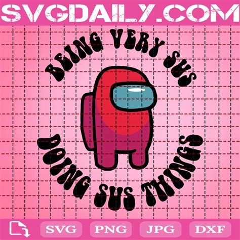 Among Us Being Very Sus Doing Sus Things Svg Svgdaily Daily Free