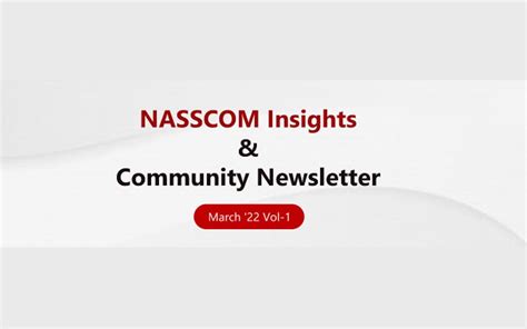 Nasscom Insights And Community Newsletter March Vol 1 Nasscom The Official Community Of Indian