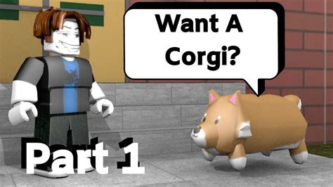 Being A Corgi In Roblox Part 1 Youtube