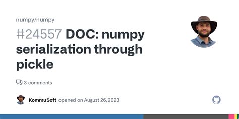 DOC Numpy Serialization Through Pickle Issue 24557 Numpy Numpy