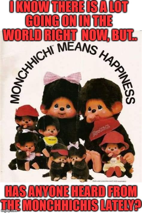 Monchhichi Memes And S Imgflip