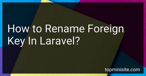 How To Rename Foreign Key In Laravel In