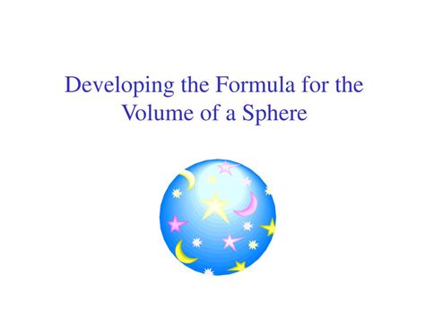 PPT Developing The Formula For The Volume Of A Sphere PowerPoint Presentation ID 6246809