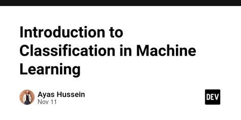 Introduction To Classification In Machine Learning Dev Community
