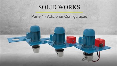 SOLIDWORKS PARTE 1 ADICIONAR CONFIGURAÇÃO YouTube
