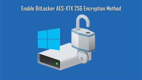 Enable Bitlocker Aes Xtx 256 Encryption Techdirectarchive