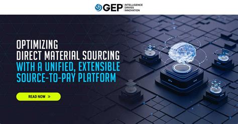 Optimizing Direct Material Sourcing With A Unified Extensible Source To Pay Platform Gep