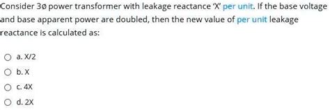 Solved Consider 3o Power Transformer With Leakage Reactance Xper Unit