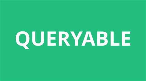 How To Pronounce Queryable Pronunciation Academy Youtube