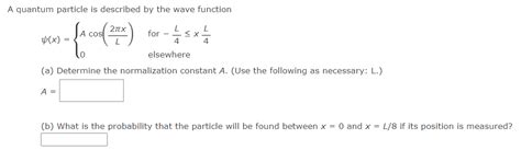 Solved A Quantum Particle Is Described By The Wave Function Chegg