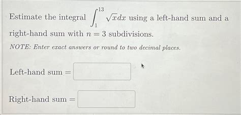 Solved Estimate The Integral ∫113x2dx ﻿using A Left Hand Sum