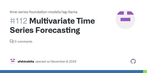 Multivariate Time Series Forecasting · Issue 112 · Time Series Foundation Models Lag Llama · Github