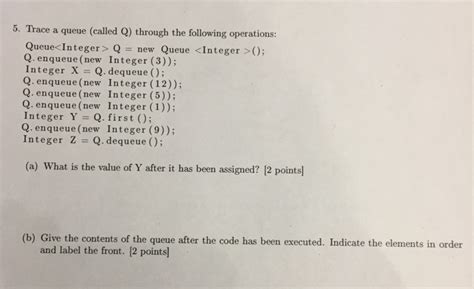 solved trace a queue called q through the following