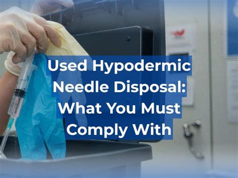 Used Hypodermic Needle Disposal Avoid Costly Mistakes