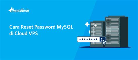 Cara Reset Password Mysql Di Cloud Vps Domainesia