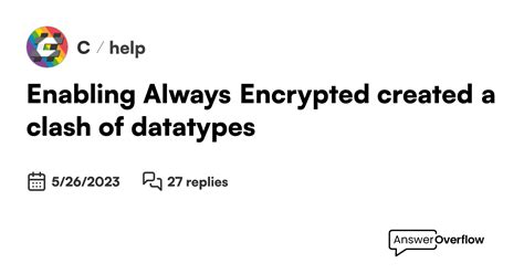 Enabling Always Encrypted Created A Clash Of Datatypes C