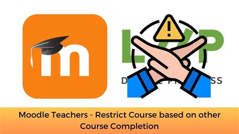 Moodle Teachers Restrict Course Based On Other Course Completion